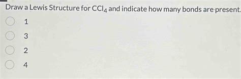 Solved Draw A Lewis Structure For CCl And Indicate How Many Bonds Are Present