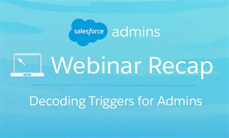 Decoding Triggers For Admins Webinar Recap Salesforce Admins
