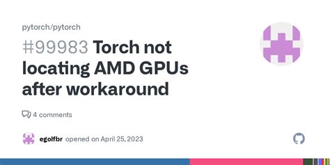 Torch Not Locating AMD GPUs After Workaround Issue 99983 Pytorch Pytorch GitHub