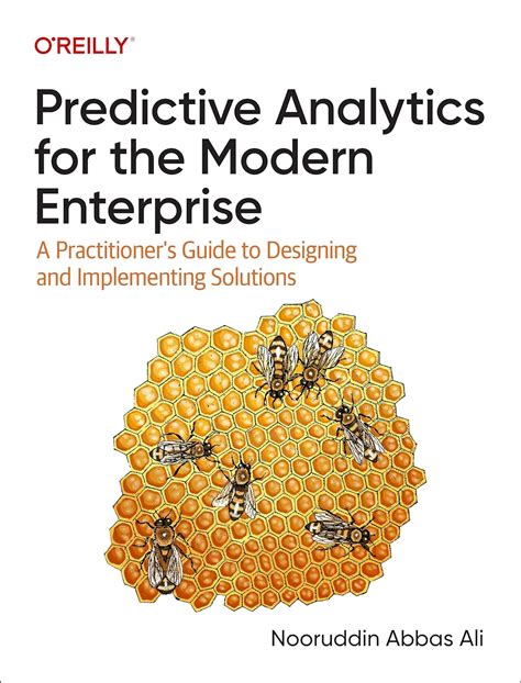 Predictive Analytics For The Modern Enterprise A Practitioners Guide