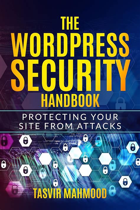 The Wordpress Security Handbook Protecting Your Site From Attacks Ebook Mahmood