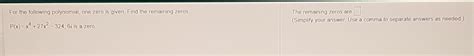 Solved For The Following Polynomial One Zero Is Given Find