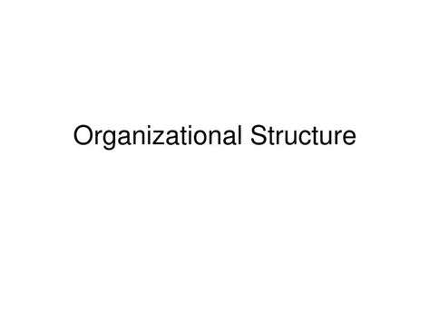 PPT Organizational Structure Key Concepts And Implementation Strategies PowerPoint