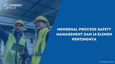 Mengenal Process Safety Management Dan 14 Elemen Pentingnya Synergy Solusi Group