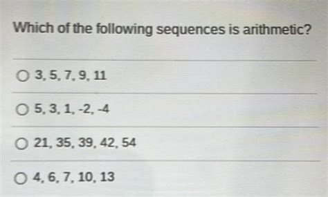 [answered] which of the following sequences is arithmetic o 3 5 7 9 11