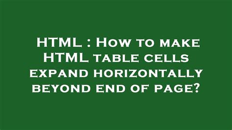 html how to make html table cells expand horizontally beyond end of