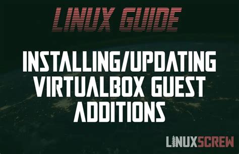 Installing Upgrading VirtualBox Guest Additions On Linux Desktop Server