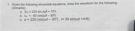 Solved Given The Following Sinusoidal Equations Draw The Chegg