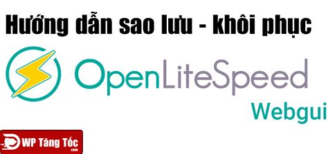 Hướng dẫn cách sao lưu và khôi phục websever openlitespeed 2020