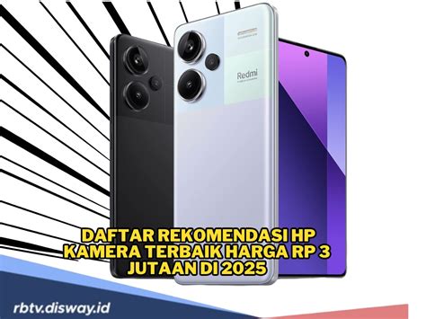 5 Rekomendasi Hp Kamera Terbaik Harga Rp 3 Jutaan Di 2025 Cocok Untuk Content Creator Pemula