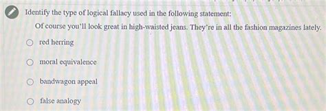 Solved Identify The Type Of Logical Fallacy Used In The Following Statement Of Course Youll