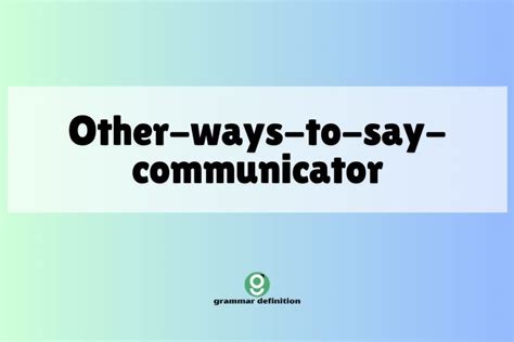 Beyond Words Alternative Ways To Say Communicator Grammar Definition