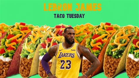 Lebron James Taco Tuesday Youtube