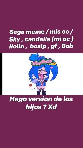 Sega Meme Mis Oc Sky Candeila Mi Oc Liolin Bosip Gf Bob