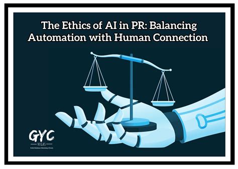 The Ethics Of Ai In Pr Balancing Automation With Human Connection Gyc Vegas