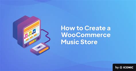 How To Create A Woocommerce Music Store Iconic