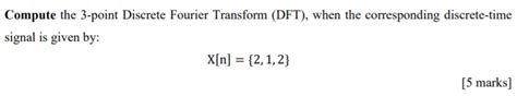 Solved Compute The Point Discrete Fourier Transform DFT Chegg