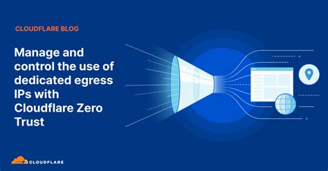 Manage And Control The Use Of Dedicated Egress Ips With Cloudflare Zero