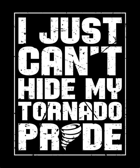 Tornadoes I Just Can T Hide Weather Tornado Chaser Digital Art By TShirtCONCEPTS Marvin Poppe