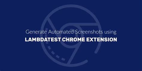 Lambdatest Chrome Extension For Automated Screenshots Dev Community