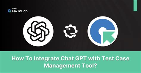 How To Integrate Chat Gpt With Test Case Management Tool