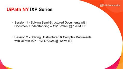 Session 2 Solving Unstructured And Complex Documents With Uipath Ixp Pptx