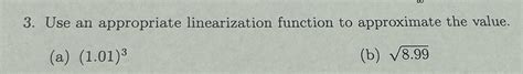 Solved Use An Appropriate Linearization Function To