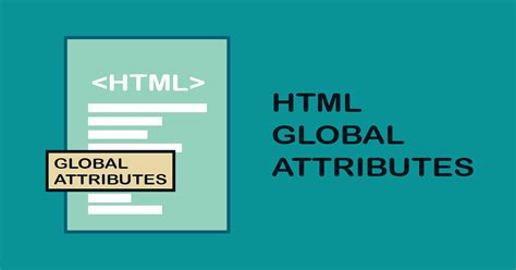 understanding html global attributes a comprehensive guide