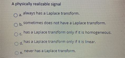 solved a physically realizable signal o a always has a