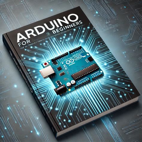 Learn Arduino Programming Easy Beginners Guide To Coding Circuits And Projects