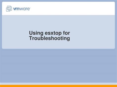 Ppt Esxtop Tips And Tricks Powerpoint Presentation Free Download