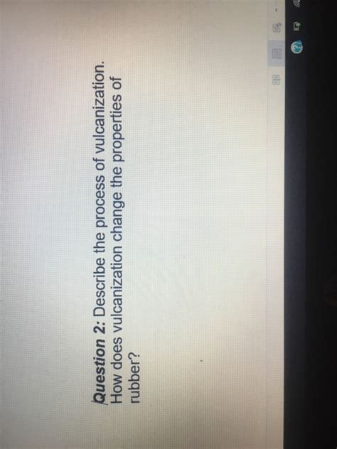 Solved Describe The Process Of Vulcanization How Does