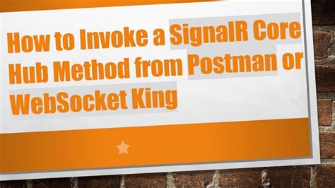 How To Invoke A Signalr Core Hub Method From Postman Or Websocket King Youtube