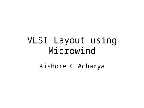 Ppt Vlsi Layout Using Microwind Kishore C Acharya 2 Getting