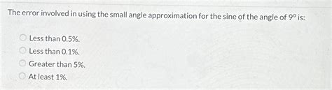 solved the error involved in using the small angle