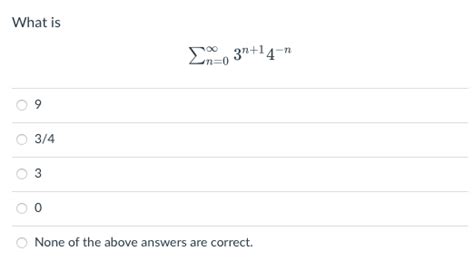 solved what is ∑n 0∞3n 14−n 9 3 4 3 0 none of the above