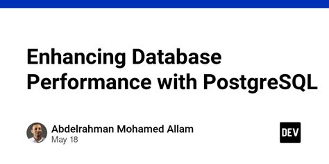 enhancing database performance with postgresql dev community