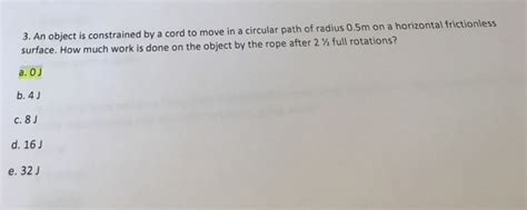 Solved 3 An Object Is Constrained By A Cord To Move In A