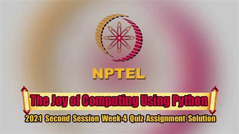 Swayam The Joy Of Computing Using Python Week 4 Quiz Assignment