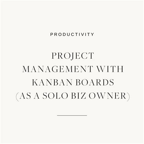 Project Management With Kanban Boards As A Solo Business Owner Byrosanna