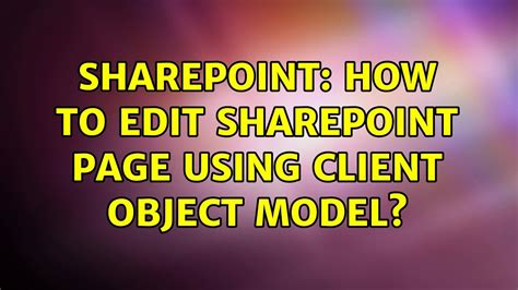 Sharepoint How To Edit Sharepoint Page Using Client Object Model