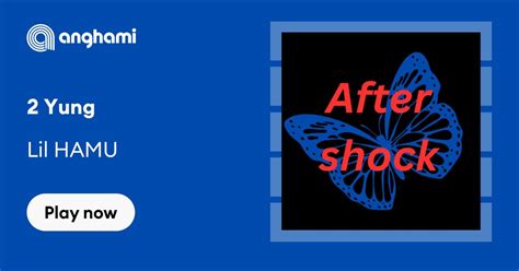 Lil Hamu 2 Yung Play On Anghami