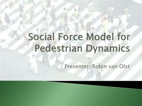 Ppt Social Force Model For Pedestrian Dynamics Powerpoint