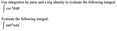 Solved Use Integration By Parts And A Trig Identity To