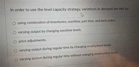 Solved In Order To Use The Level Capacity Strategy