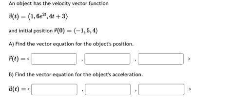 Solved An Object Has The Velocity Vector Function And Chegg
