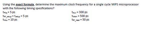 Solved Using The Exact Formula Determine The Maximum Clock Chegg