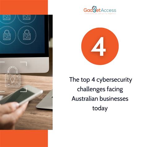 Top 4 Cybersecurity Challenges For Australian Businesses Today Gadget Access Information