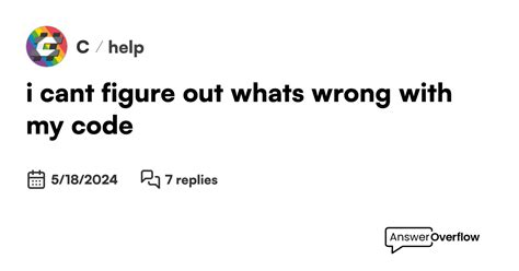 I Cant Figure Out Whats Wrong With My Code C