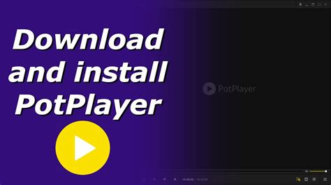 Install PotPlayer Cách Cài Đặt và Cấu Hình Đầy Đủ